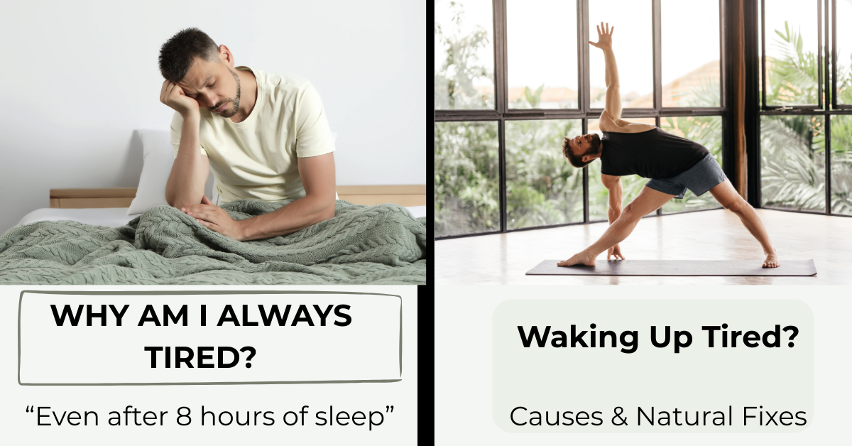 Waking Up Tired Even After 8 Hours Sleep? Causes & Natural Fixes