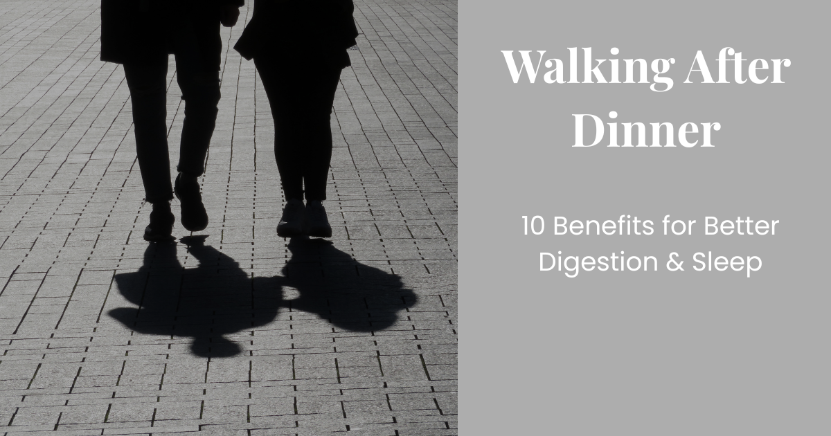 🌿 10 Benefits of Walking After Dinner for Better Digestion & Sleep